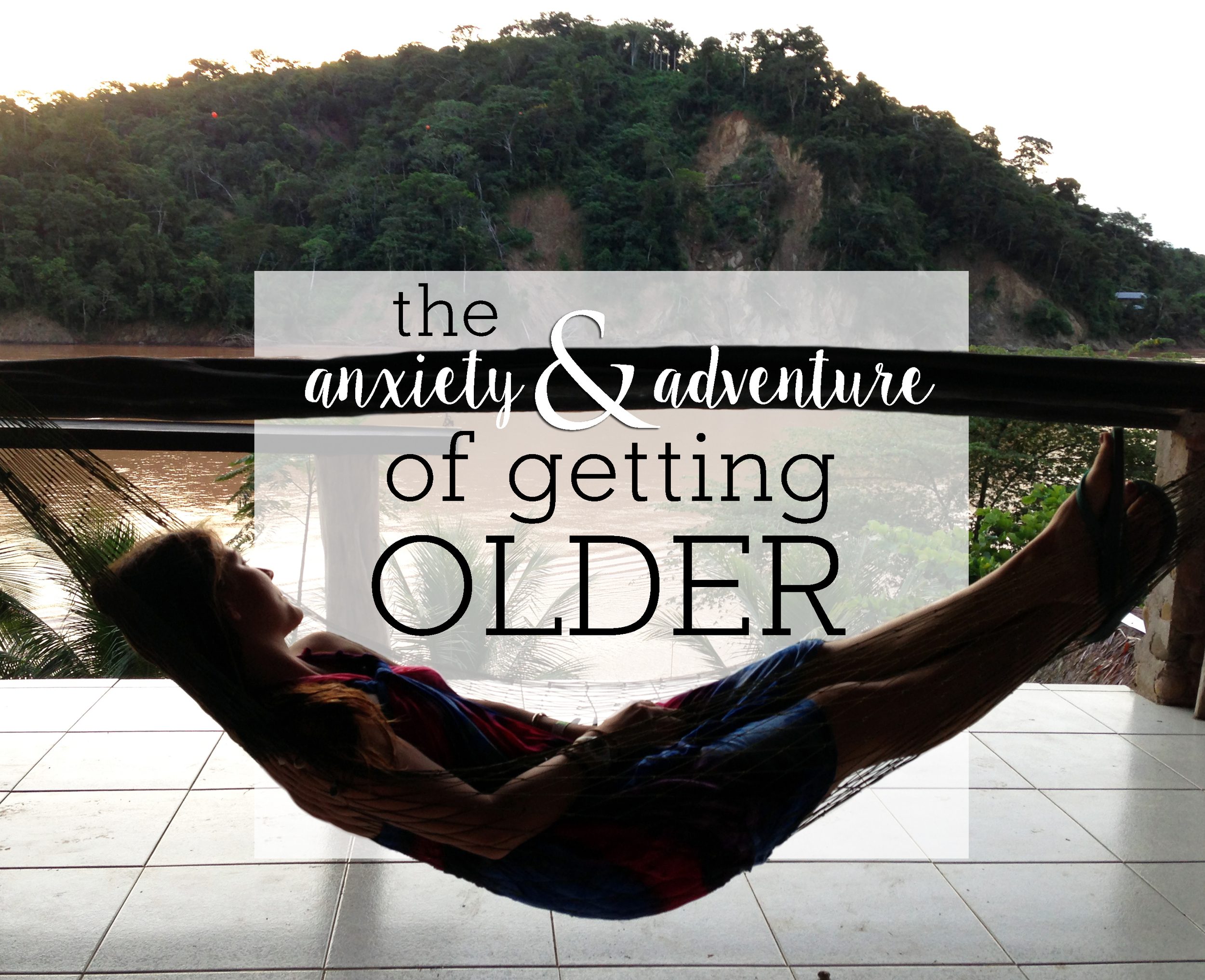 The Anxiety and Adventure of Getting Older | Two Wandering Soles
