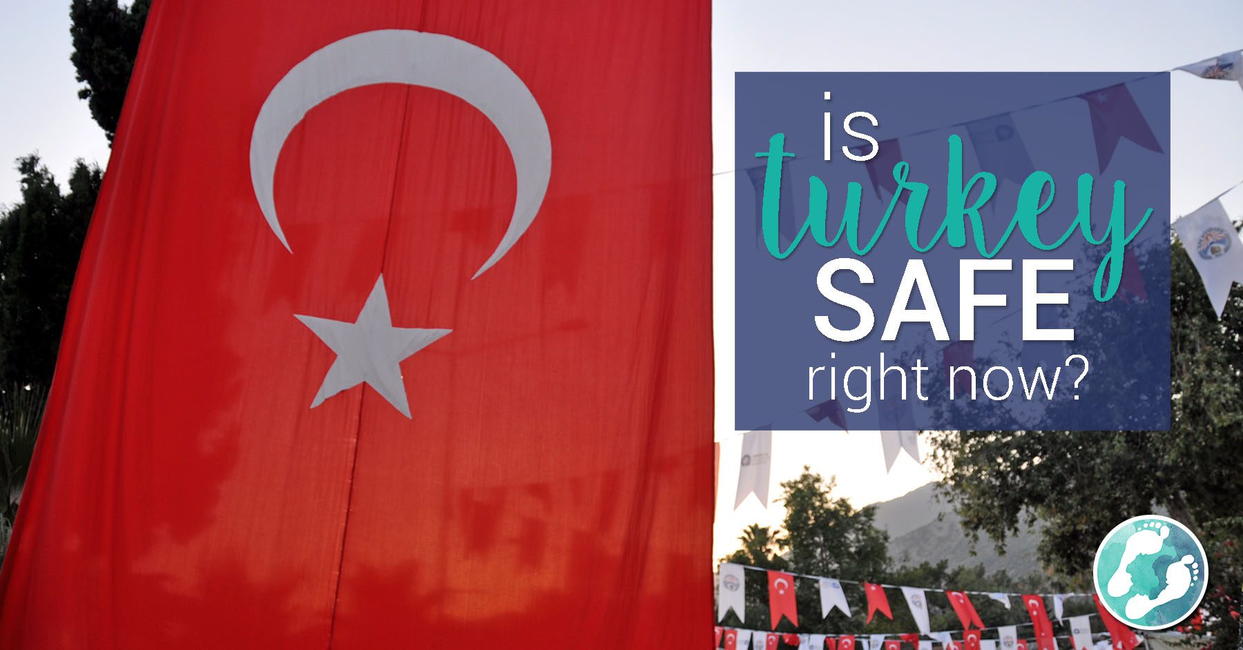 Is it Safe to Travel in Turkey Right Now? | Two Wandering Soles