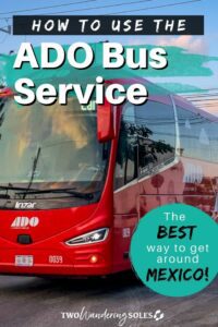 ADO Bus Service: BEST Way to Get Around Mexico | Two Wandering Soles