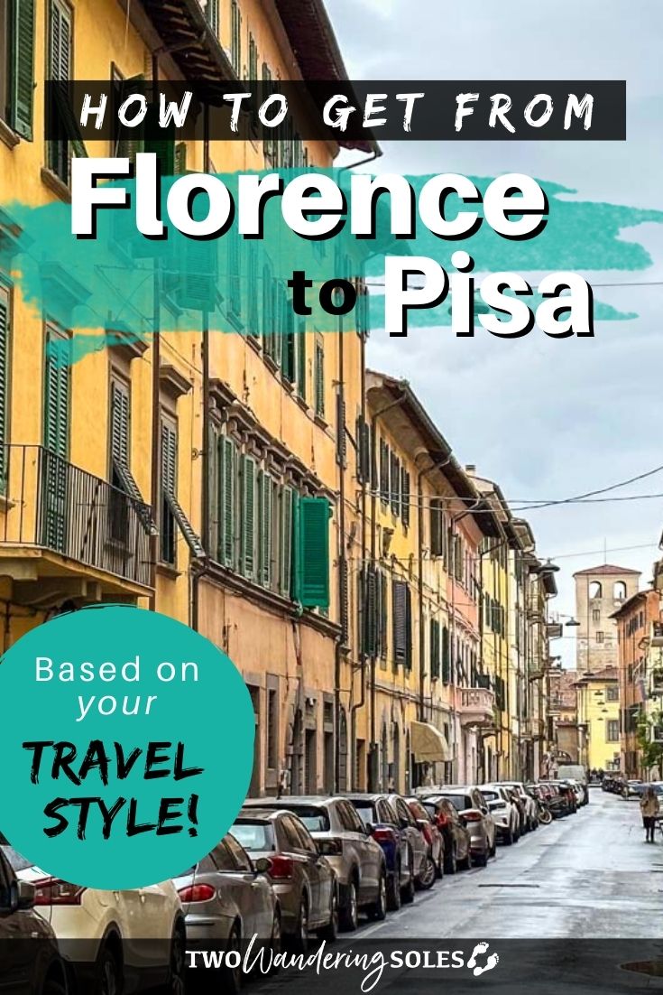 Florence to Pisa: How to Get There + Tips | Two Wandering Soles