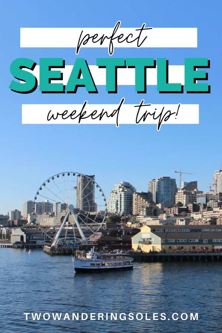 Headed to Seattle for a Weekend? Here’s the Perfect Itinerary!