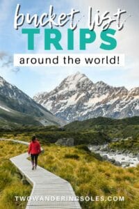 10 EPIC Trips to Add to Your Bucket List! | Two Wandering Soles